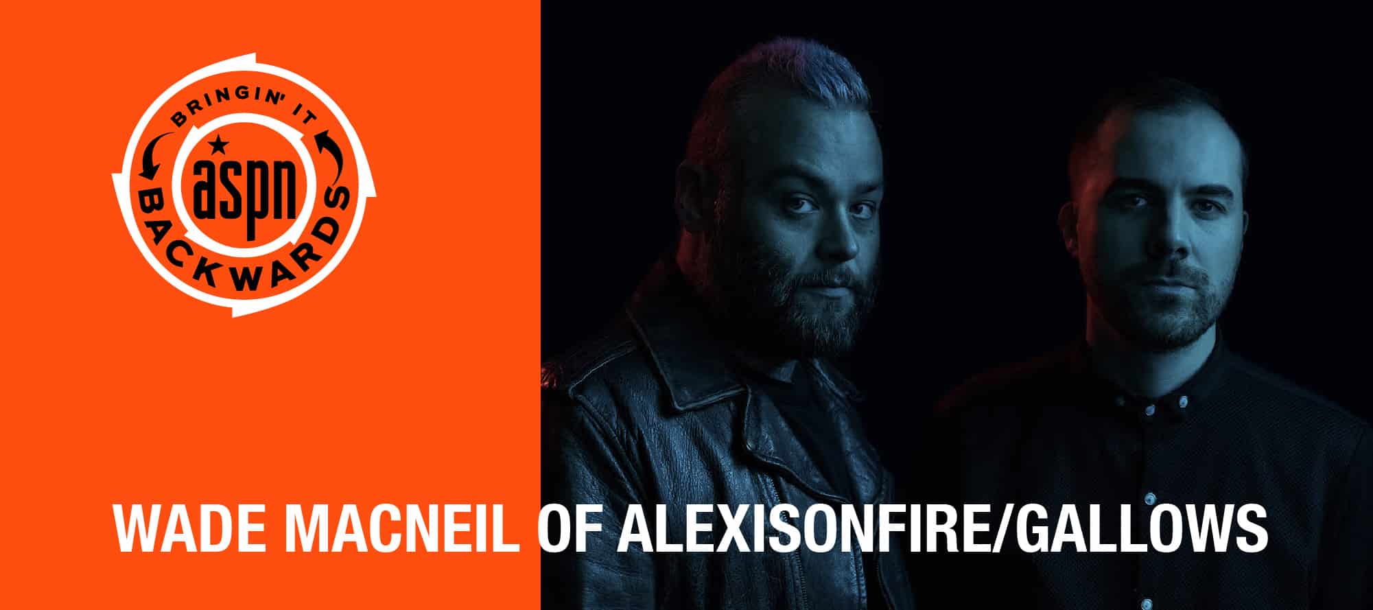 Bringin' It Backwards: Interview with Wade MacNeil of Alexisonfire ...