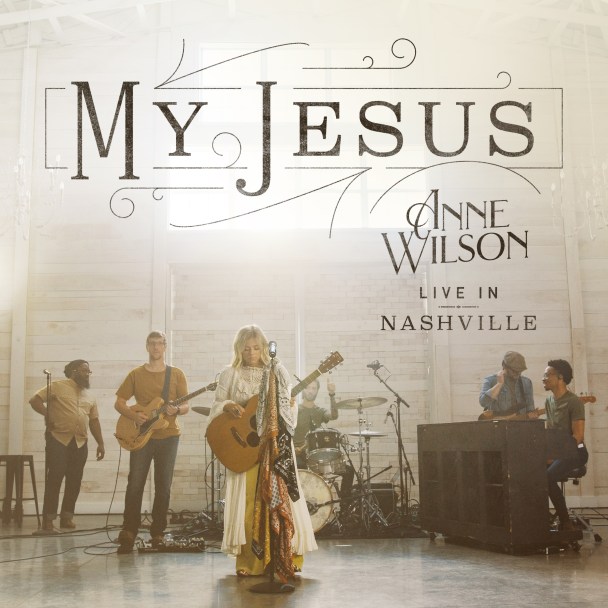 Anne Wilson Revisits 'My Jesus' with Live Recording and Two New Songs