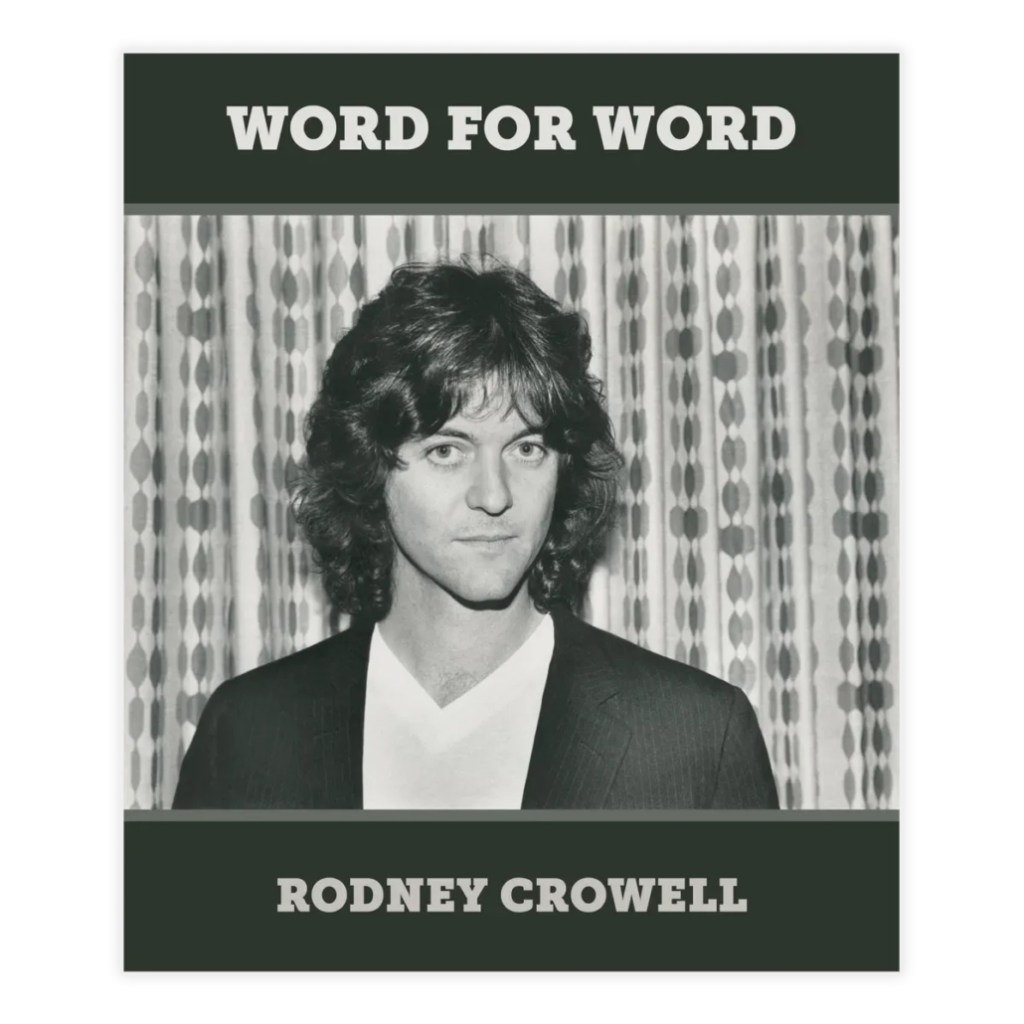 Rodney Crowell Revisits the Stories Behind His Songs in Lyric Book ...